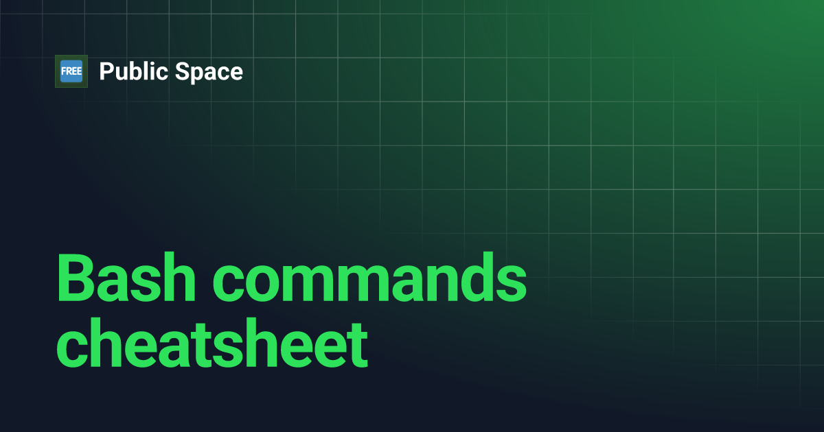 Bash commands cheatsheet | Public Space